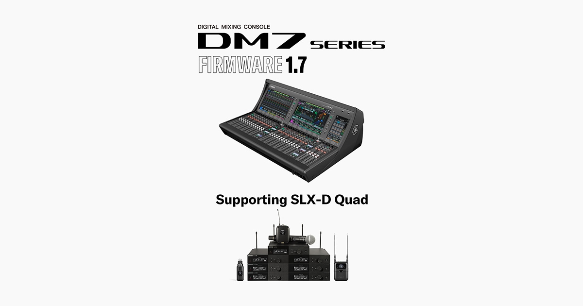 Yamaha y Shure integran SLX-D Quad a las consolas digitales de la serie DM7 - Yamaha - México